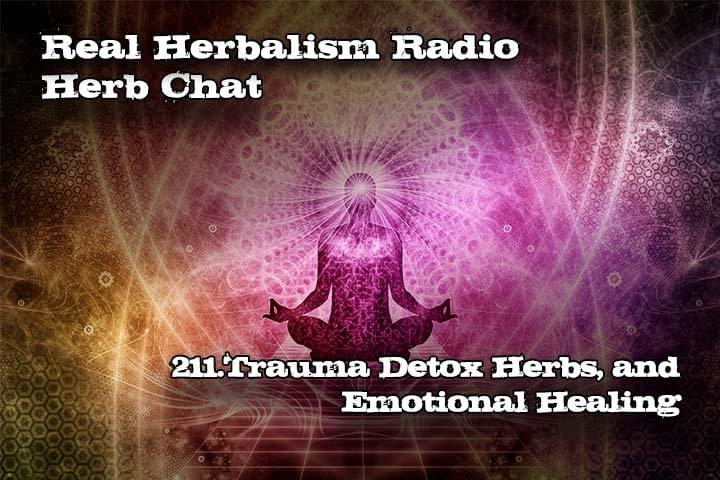 211.Trauma Detox Herbs, Emotional Healing - Herb Chat | The Practical ...